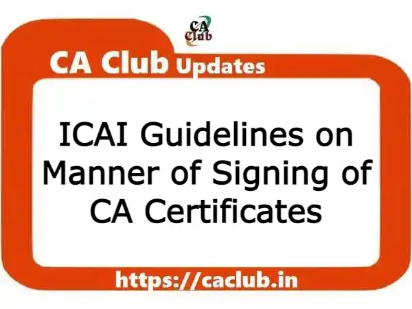 ICAI Guidelines on Manner of Signing of CA Certificates | FinTax Blog