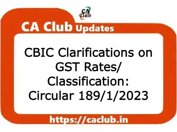 CBIC Clarifications on GST Rates/ Classification: Circular 189/01/2023 ...