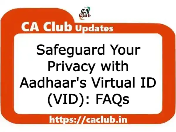 Safeguard Your Privacy with Aadhaar's Virtual ID (VID): FAQs | FinTax Blog