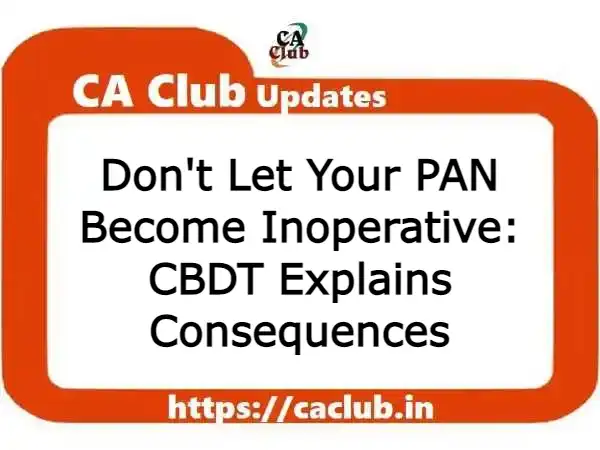 Don't Let Your PAN Become Inoperative: CBDT Explains Consequences ...
