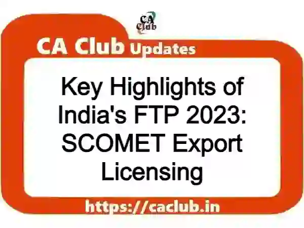 SCOMET Export Licensing (Key Highlights FTP 2023) | FinTax Blog