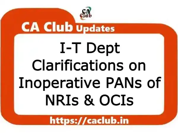 I-T Dept Clarifications on Inoperative PANs of NRIs & OCIs | FinTax Blog