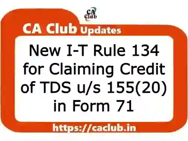 New I-T Rule 134 for Claiming Credit of TDS u/s 155(20) in Form 71 ...