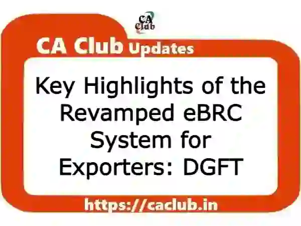 Key Highlights of the Revamped eBRC System for Exporters: DGFT | FinTax ...