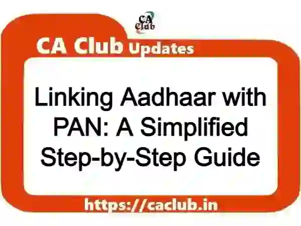 Linking Aadhaar with PAN: A Simplified Step-by-Step Guide | FinTax Blog